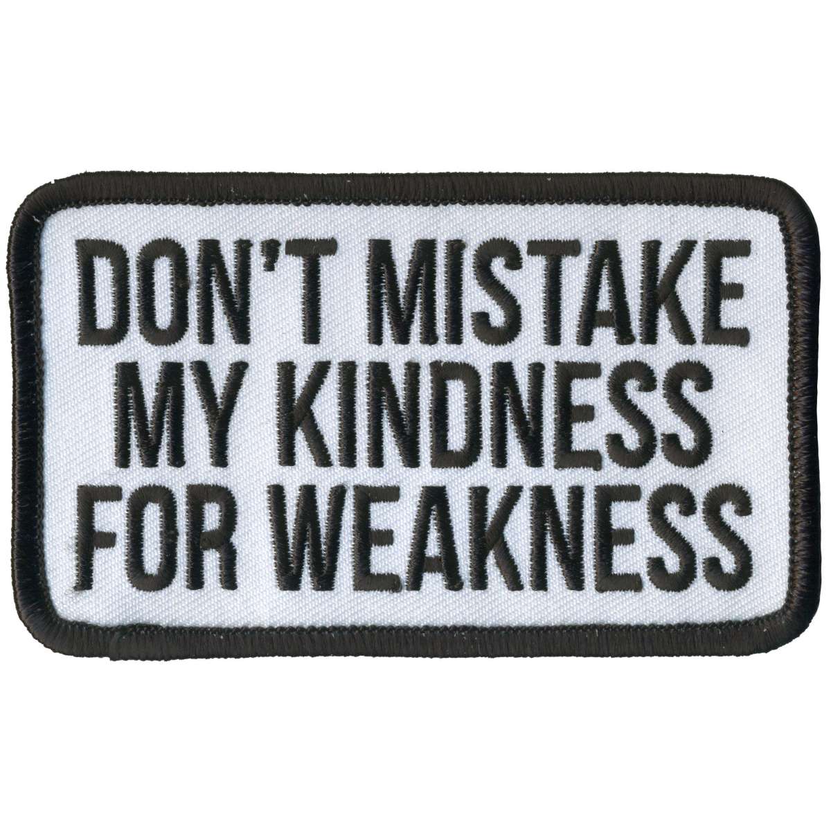 Hot Leathers Don't Mistake My Kindness for Weakness Patch PPL9917 ...