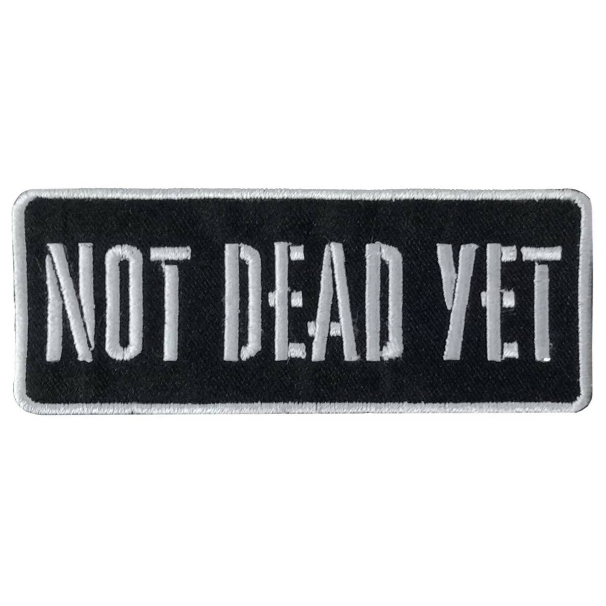 Hot Leathers Not Dead Yet 4 X 1.5 Embroidered Patch PPW1288 – Milwaukee ...